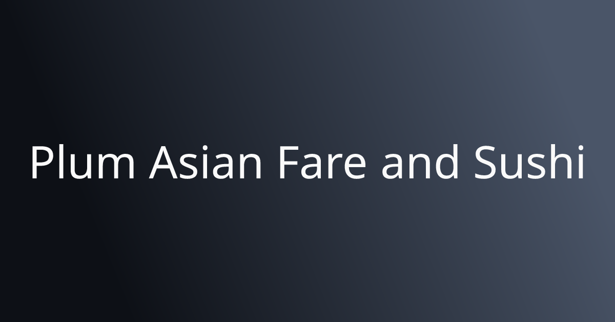 Best Asian in Avon Lake, OH | Plum Asian Fare and Sushi | Order Online